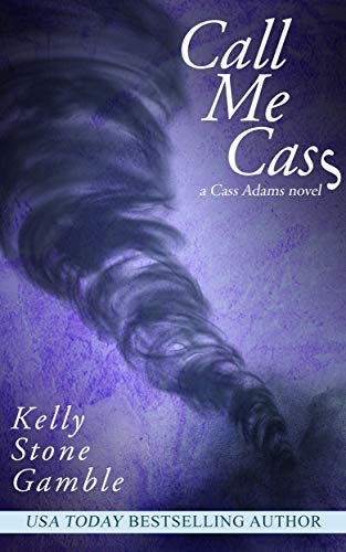 Call Me Cass by Kelly Stone Gamble | Goodreads