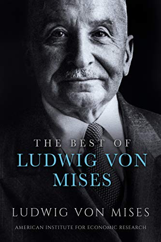 The Best of Ludwig von Mises by Ludwig von Mises | Goodreads