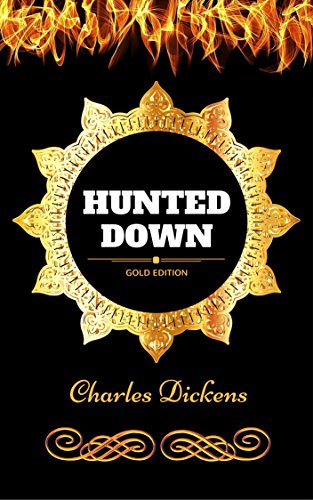 Hunted Down: By Charles Dickens - Illustrated by Charles Dickens ...