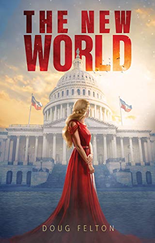 The New World: A Near Future Dystopian Tale by Doug Felton | Goodreads