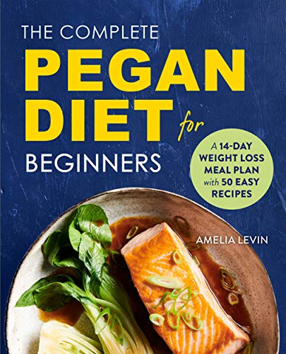The Complete Pegan Diet for Beginners: A 14-Day Weight Loss Meal Plan ...