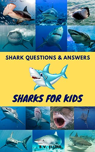 Sharks for Kids: Sharks Questions and Answers by B.V. Elijah | Goodreads