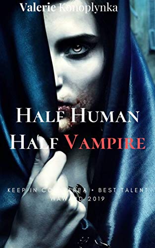 Half Human & Half Vampire by Valeria Konoplynka | Goodreads