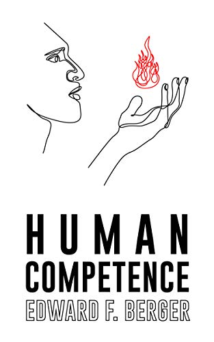 HUMAN COMPETENCE: EDUCATING FOR THEIR FUTURE by Edward Berger | Goodreads