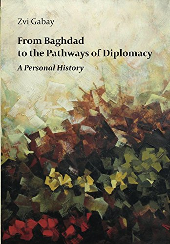 From Baghdad to the Pathways of Diplomacy: A Personal History by Zvi ...