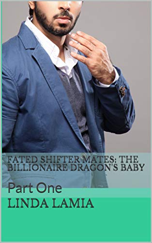 Fated Shifter Mates: The Billionaire Dragon's Baby: Part One by Linda ...