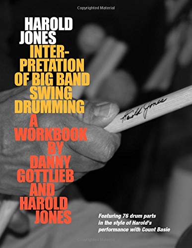 Harold Jones Interpretation of Big Band Swing Drumming: Featuring 76 ...