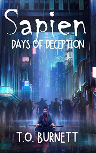 Sapien: Days of Deception by T.O. Burnett | Goodreads