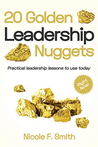 20 Golden Leadership Nuggets: Practical leadership lessons to use today ...