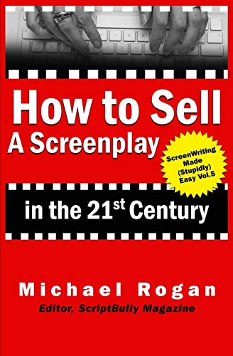How to Sell a Screenplay in the 21st Century (Screenwriting Made by ...