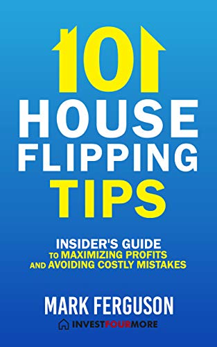 101 House Flipping Tips: Insider's Guide to Maximizing Profits and ...