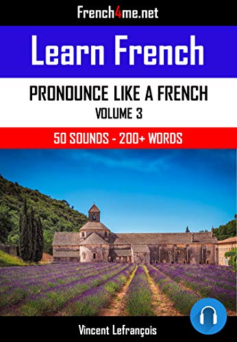 Pronounce like a French (Vol 3) + AUDIO: Learn how to properly ...