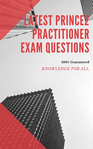 Latest PRINCE2 Practitioner Exam Questions by Knowledge For All | Goodreads