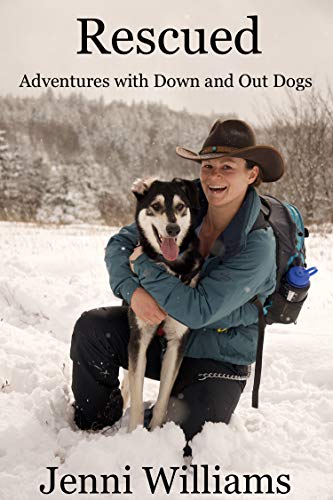 Rescued: Adventures with Down and Out Dogs by Jenni Williams | Goodreads