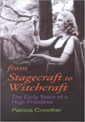 From Stagecraft To Witchcraft: The Early Years of a High Priestess by ...