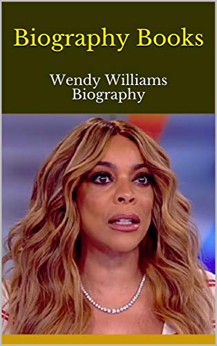 Biography Books: Wendy Williams Biography by Hypatia | Goodreads