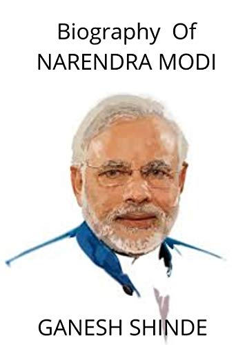 Biography of NARENDRA MODI by GANESH SHINDE | Goodreads
