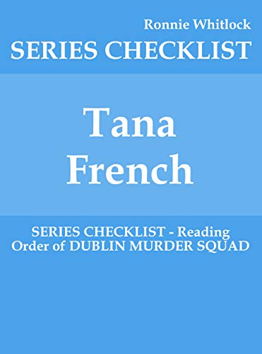 Tana French - SERIES CHECKLIST - Reading Order of DUBLIN MURDER SQUAD by Ronnie Whitlock | Goodreads
