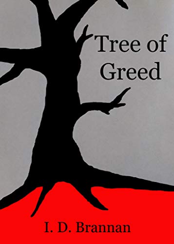 Tree of Greed by I.D. Brannan | Goodreads