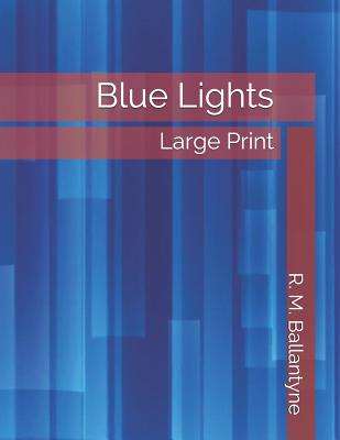 Blue Lights by R.M. Ballantyne | Goodreads