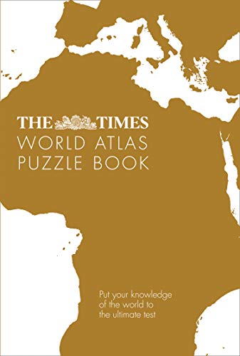 The Times World Atlas Puzzle Book: Put your knowledge of the world to ...