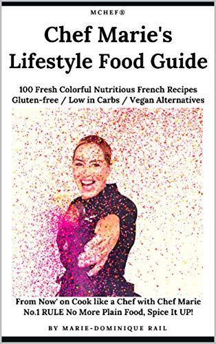 Chef Marie's Lifestyle Food Guide: 100 Fresh Colorful Nutritious French ...
