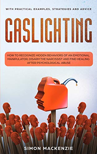 Gaslighting: How to Recognize Hidden Behaviors of an Emotional ...