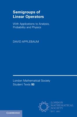Semigroups of Linear Operators: With Applications to Analysis, Probability and Physics by David ...