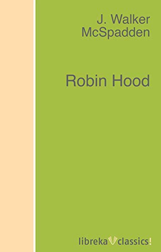 Robin Hood by J. Walker McSpadden | Goodreads