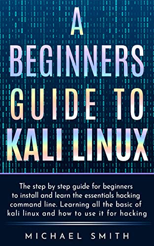 A beginners guide to Kali Linux: The step by step guide for beginners ...