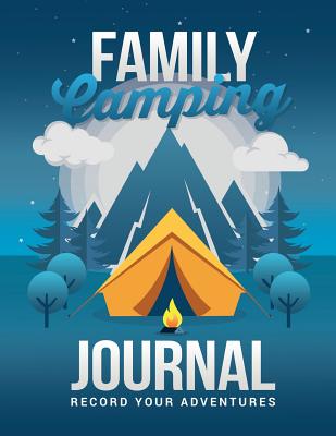 Family Camping Journal Record Your Adventures: Perfect Camping Notebook ...