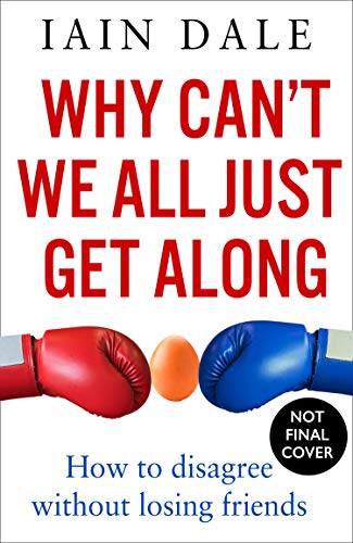 Why Can’t We All Just Get Along: How to Disagree Without Falling Out by ...