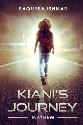 Kiani's Journey: Mayhem by Raqurra Ishmar | Goodreads