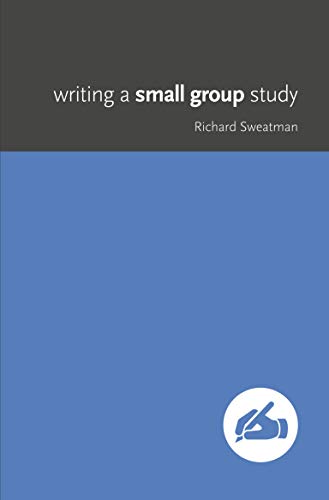 Writing a Small Group Study by Richard Sweatman | Goodreads