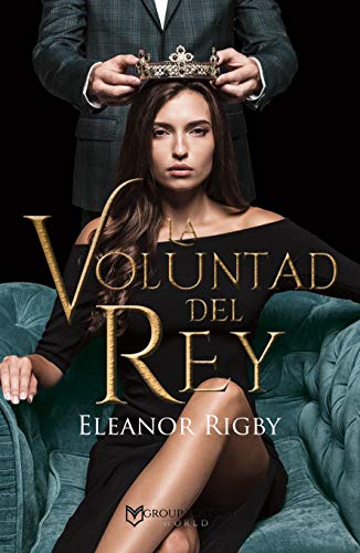 La voluntad del rey (Dublín, #1) by Eleanor Rigby | Goodreads