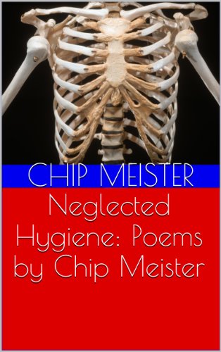 Neglected Hygiene: Poems by Chip Meister by Chip Meister | Goodreads