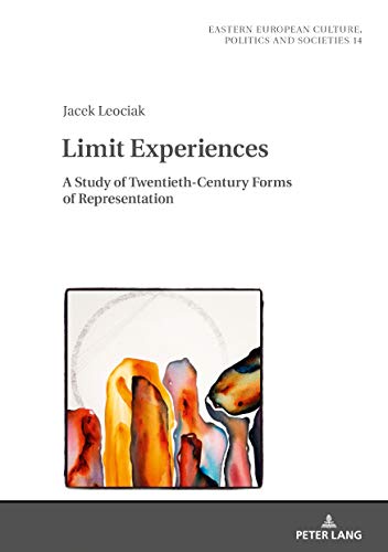 Limit Experiences: A Study of Twentieth-Century Forms of Representation ...