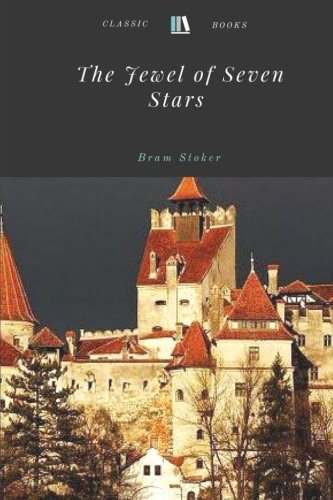 The Jewel of Seven Stars by Bram Stoker by Bram Stoker | Goodreads