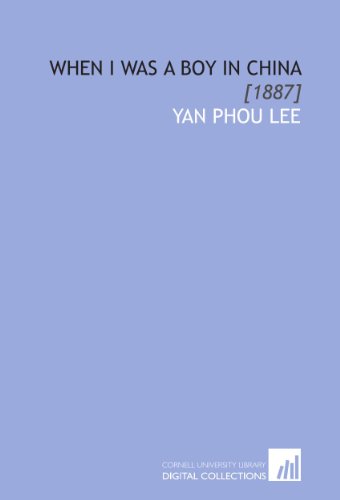 When I Was a Boy in China: [1887] by Yan Phou Lee | Goodreads