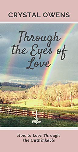Through the Eyes of Love: How to Love Through the Unthinkable by ...