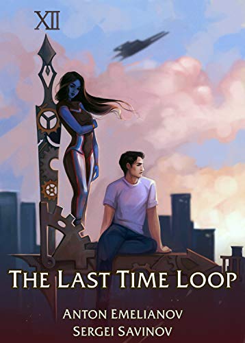 The Last Time Loop 1 (The Last Time Loop #1) by Anton Emelianov | Goodreads