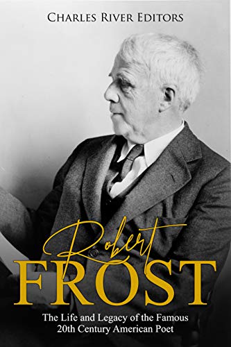 Robert Frost: The Life and Legacy of the Famous 20th Century American ...