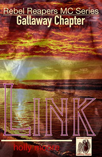 Rebel Reapers MC Series Gallaway Chapter: Link Book Two by Holly Moore ...