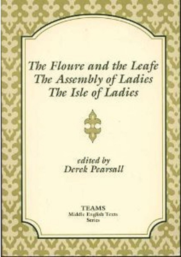 The Floure and the Leafe, and The Assembly of Ladies, The Isle of ...