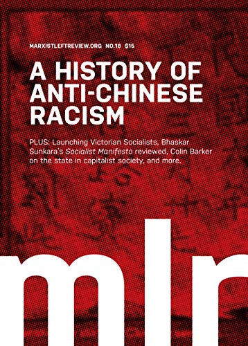 Marxist Left Review 18: A History of Anti-Chinese Racism by Socialist ...