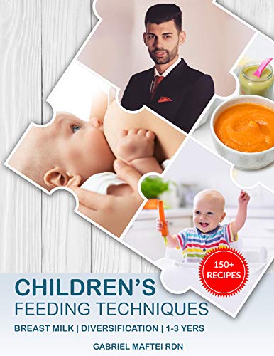 Children's Feeding Techniques: Complete Step-By-Step Guide To Baby ...