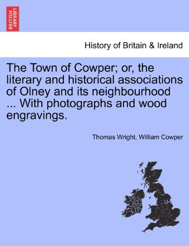 The Town of Cowper; or, the literary and historical associations of ...