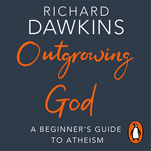 Outgrowing God: A Beginner’s Guide by Richard Dawkins | Goodreads