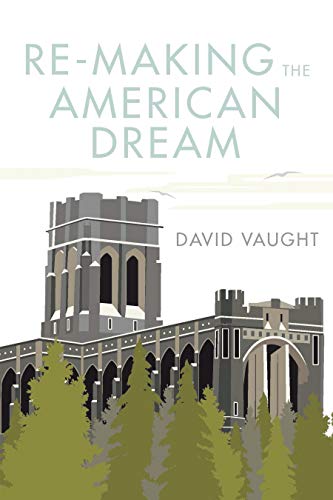 Re-Making the American Dream by David Vaught | Goodreads