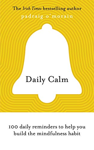 Daily Calm: 100 daily reminders to help you build the mindfulness habit ...